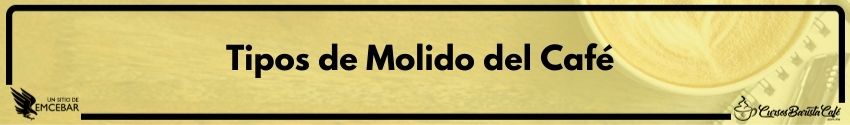Tipos de Molido de Café: ¿para qué sirve cada uno?